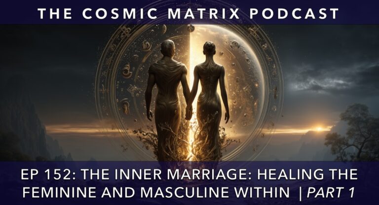The Cosmic Matrix Podcast - Piercing the Veil of Reality