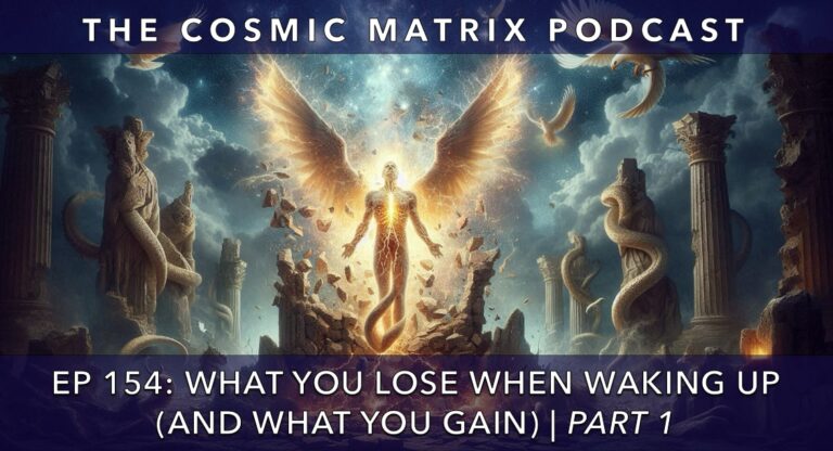 The Cosmic Matrix Podcast - Piercing the Veil of Reality